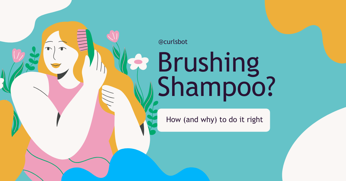 Brushing Through Shampoo: How (and why)to do it right | CurlsBot